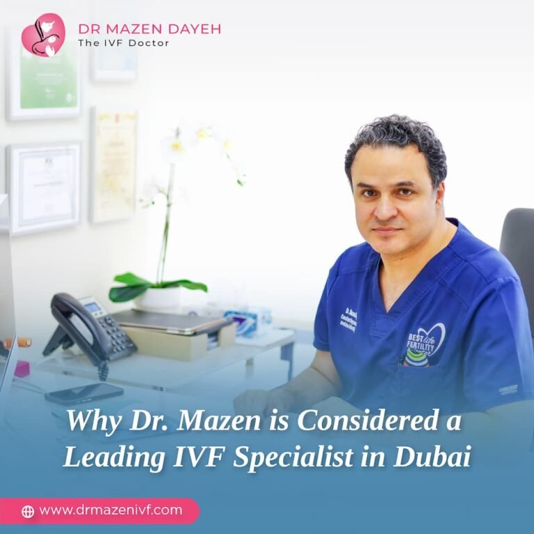 Why Dr. Mazen Is Considered a Leading IVF Specialist in Dubai